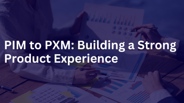 PIM to PXM: Building a Strong Product Experience - Innowinds ...